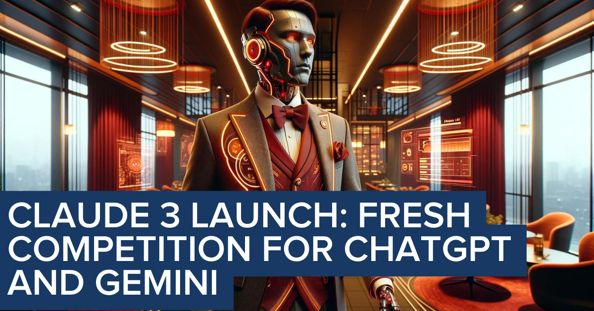 Claude 3 Launch: Anthropic's New Challenges ChatGPT & Google