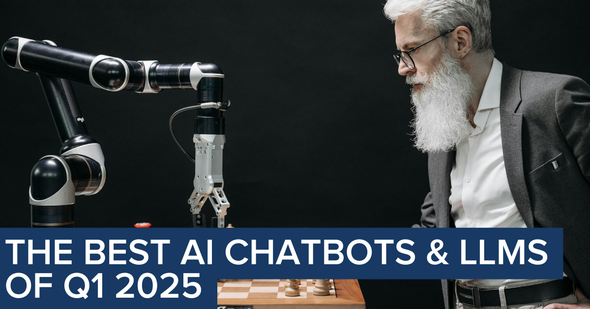 The Best AI Chatbots & LLMs of Q1 2025: Rankings & Data